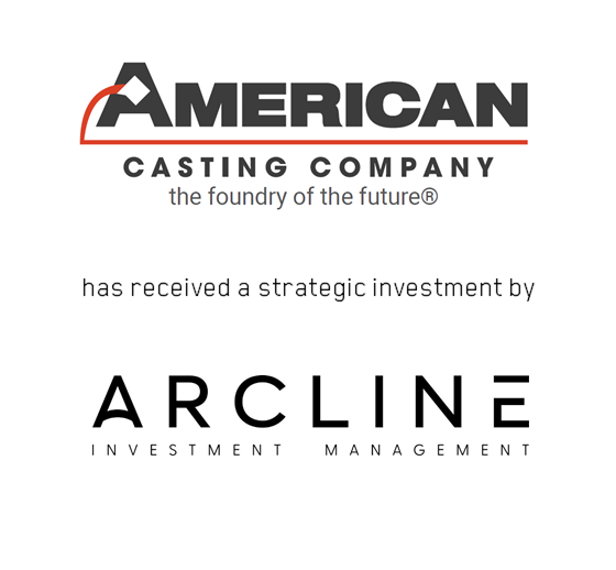 American Casting Company Receives Strategic Investment from Arcline